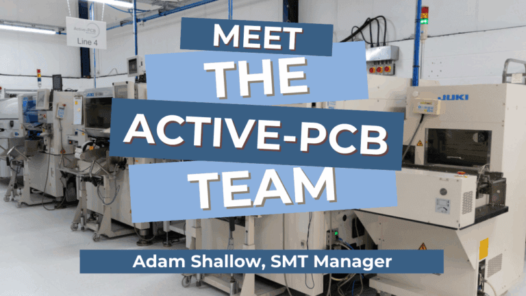 Meet The Active-PCB Team: Adam Shallow, SMT Manager